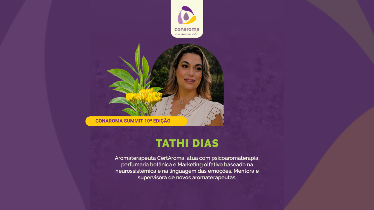 Tathi Dias - Perfumaria Botânica Aplicada à Saúde Mental | Conaroma